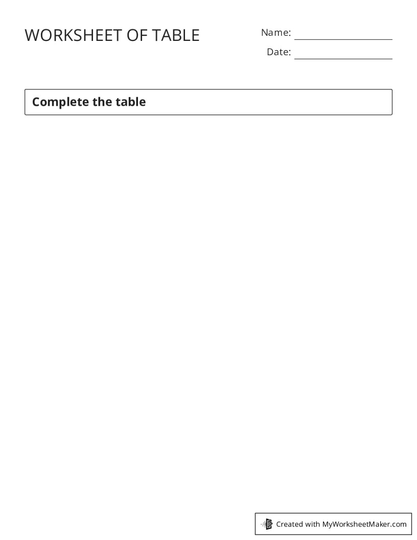 WORKSHEET OF TABLE - My Worksheet Maker: Create Your Own Worksheets