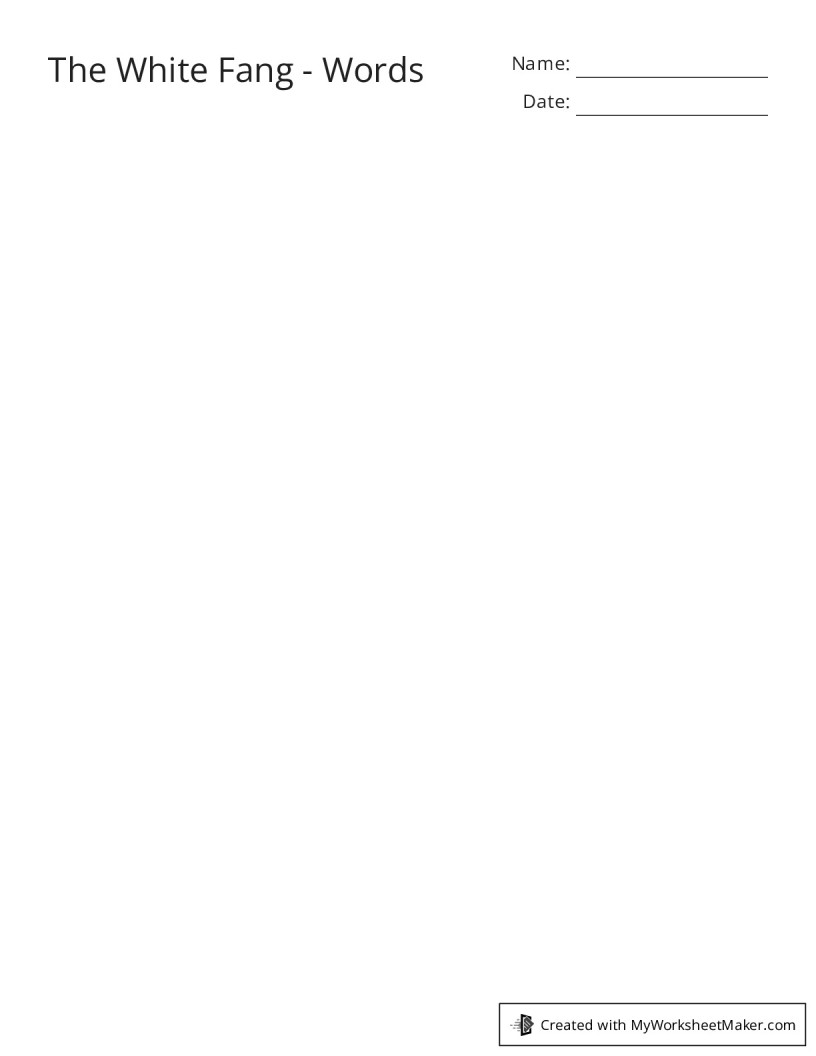 The White Fang - Words - My Worksheet Maker: Create Your Own Worksheets