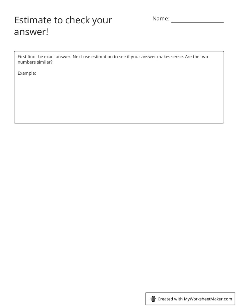 Estimate to check your answer! - My Worksheet Maker: Create Your Own Worksheets