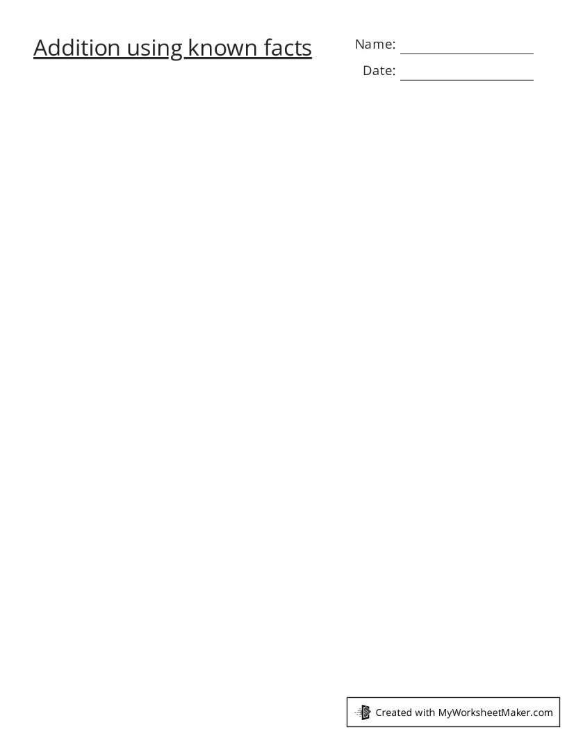 Addition using known facts﻿﻿ - My Worksheet Maker: Create Your Own ...