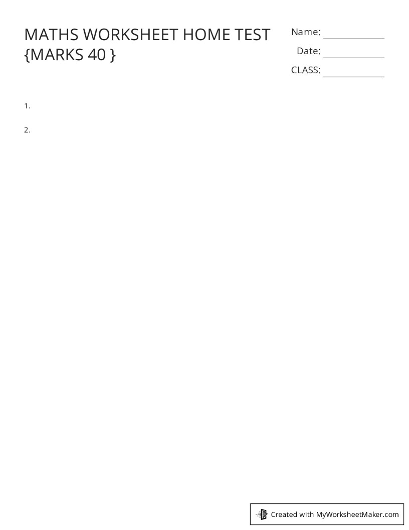 MATHS WORKSHEET HOME TEST {MARKS 40 } - My Worksheet Maker: Create Your ...