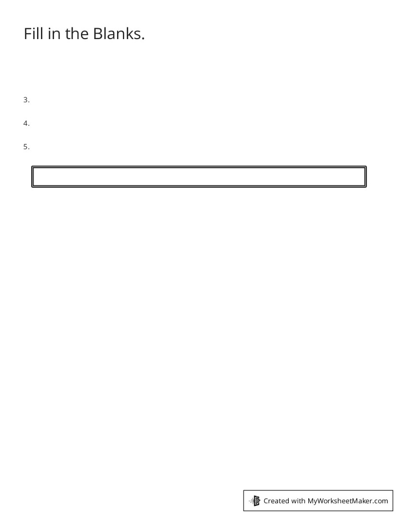Fill in the Blanks. - My Worksheet Maker: Create Your Own Worksheets
