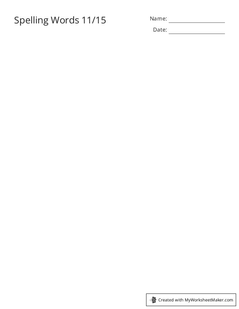 Spelling Words 11/15 - My Worksheet Maker: Create Your Own Worksheets