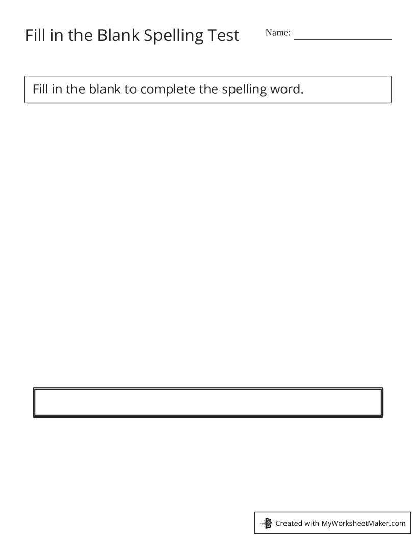 Fill in the Blank Spelling Test - My Worksheet Maker: Create Your Own ...