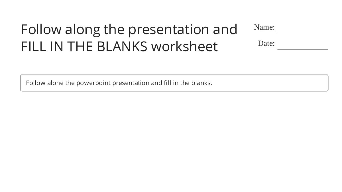 Follow along the presentation and FILL IN THE BLANKS worksheet - My ...