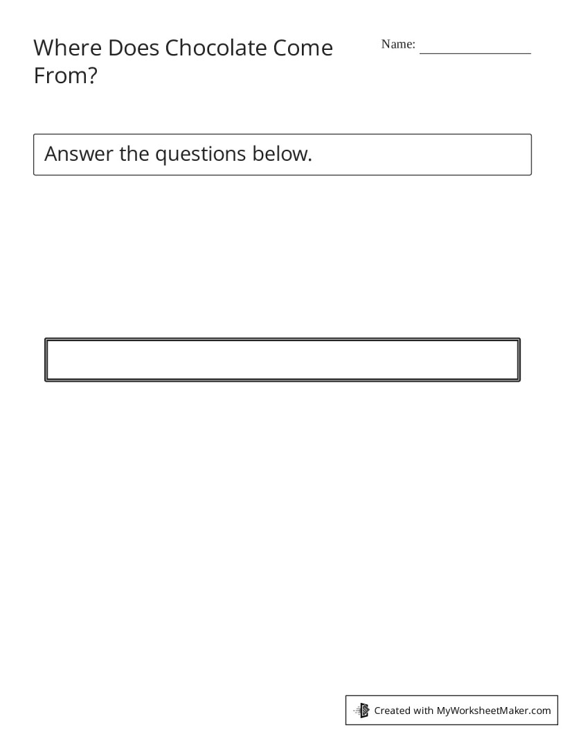Where Does Chocolate Come From? - My Worksheet Maker: Create Your Own ...