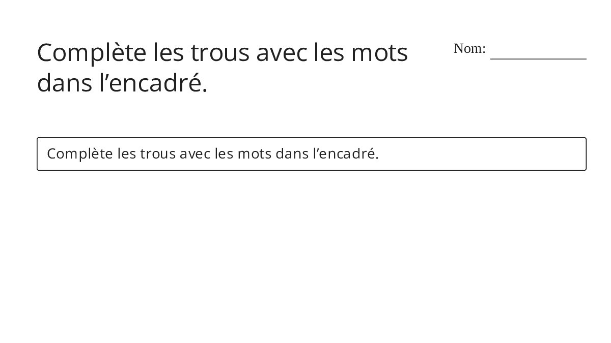 Complète les trous avec les mots dans l’encadré. - My Worksheet Maker ...
