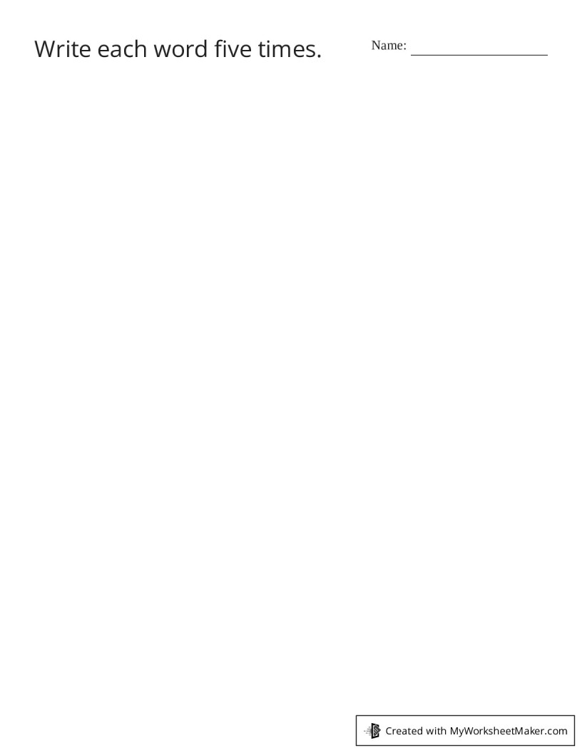 Write each word five times. - My Worksheet Maker: Create Your Own ...