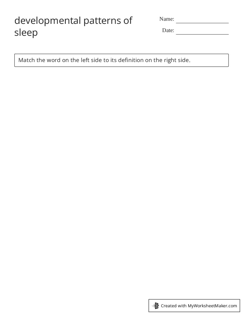 developmental patterns of sleep - My Worksheet Maker: Create Your Own ...