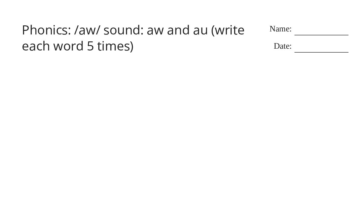 Phonics: /aw/ sound: aw and au (write each word 5 times) - My Worksheet ...