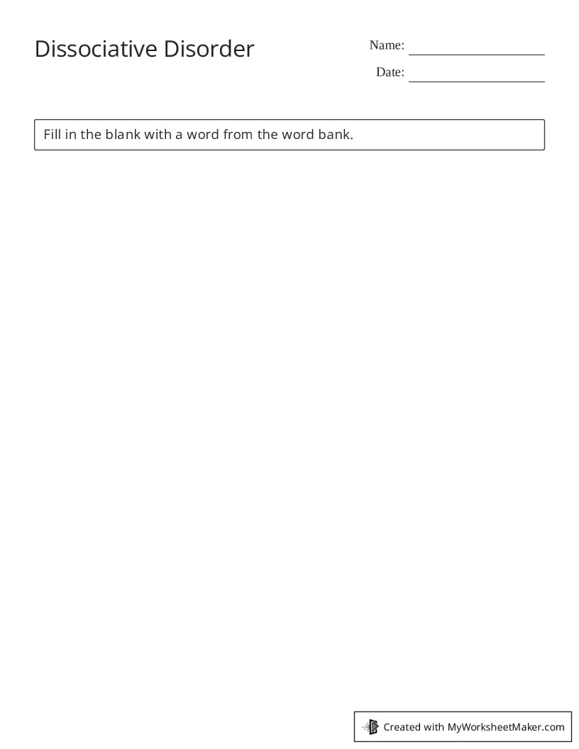 Dissociative Disorder - My Worksheet Maker: Create Your Own Worksheets
