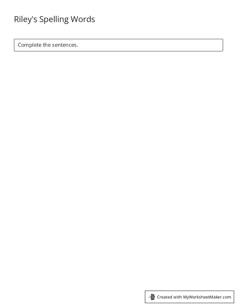 Riley's Spelling Words - My Worksheet Maker: Create Your Own Worksheets