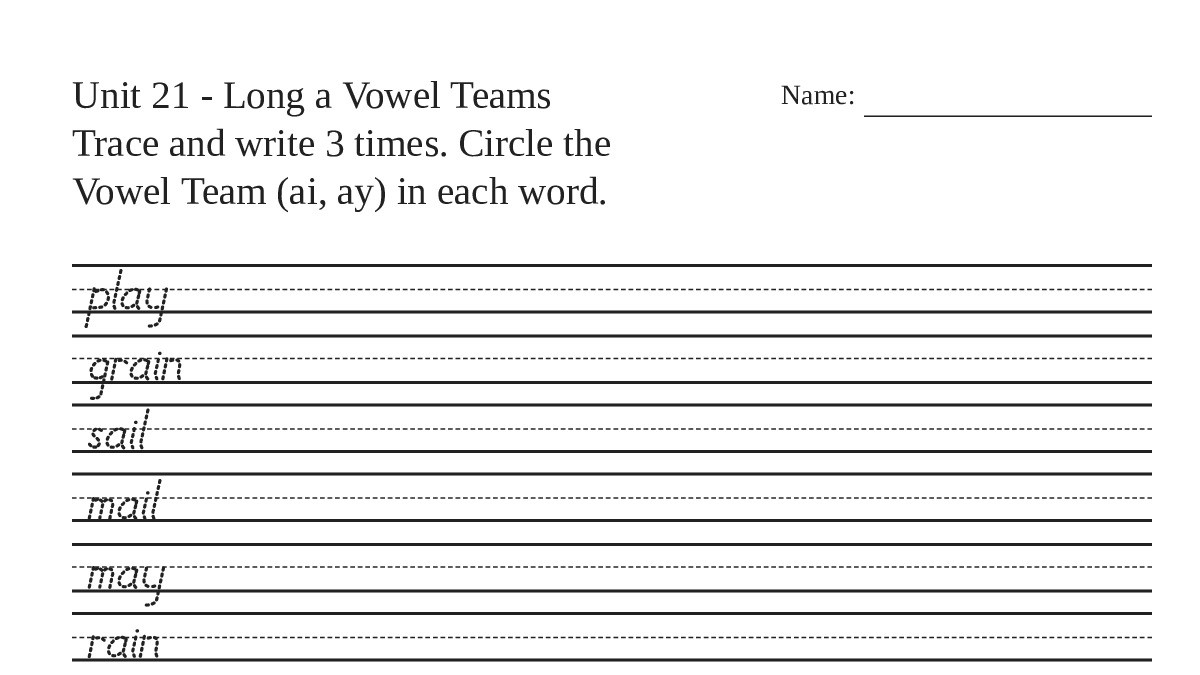 Unit 21 - Long a Vowel Teams Trace and write 3 times. Circle the Vowel ...