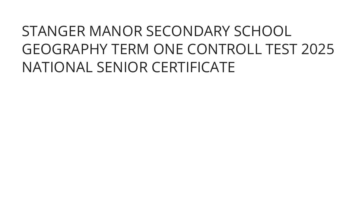 STANGER MANOR SECONDARY SCHOOL GEOGRAPHY TERM ONE CONTROLL TEST 2025 ...